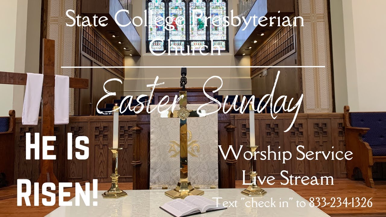 4/9/2023 State College Presbyterian Church Easter Sunday Worship ...