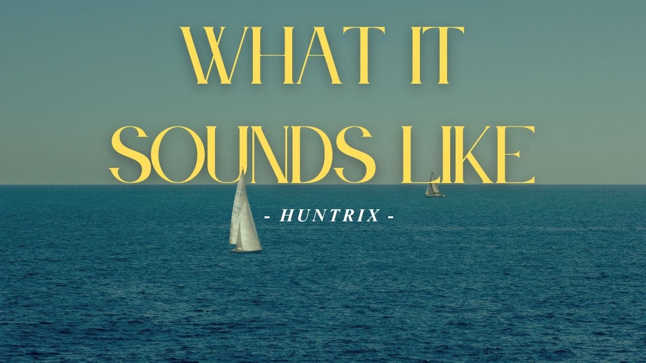 HUNTRIX - What It Sounds Like (Lyrics) - 1 Hour - YouTube Music