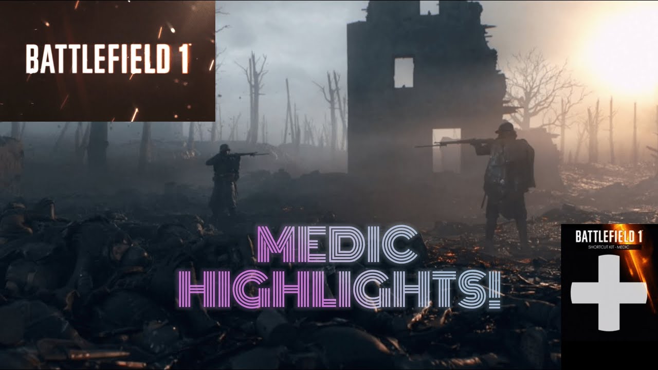 THIS IS THE BEST POSITION IN Battlefield 1 Medic gameplay - YouTube