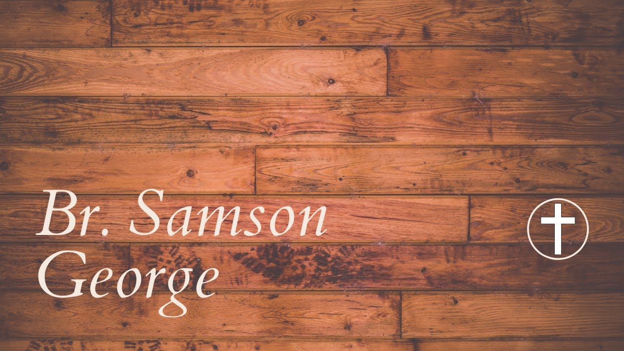 Main Message | Br. Samson George | 11.06.22 - YouTube