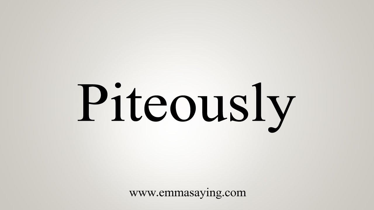 How To Say Piteously YouTube how-to-say-piteously-youtube