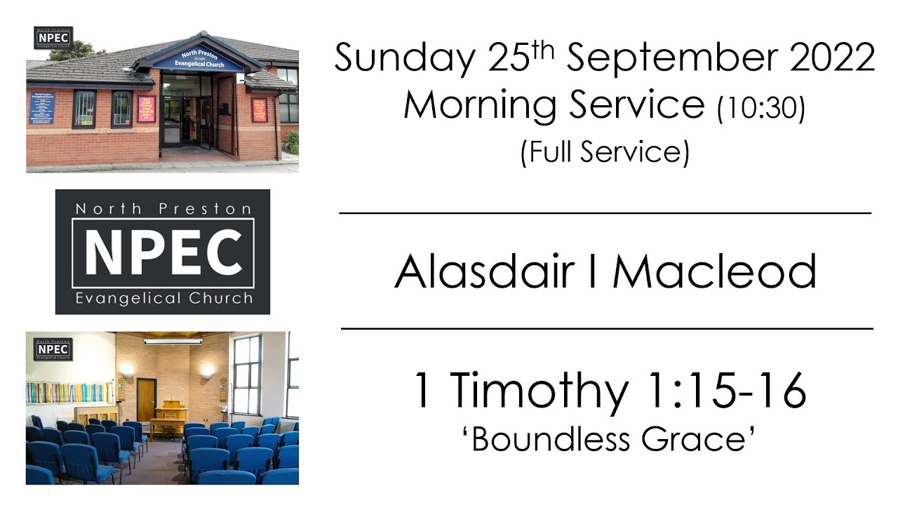2022-09-25 - Sunday AM - Alasdair I Macleod - 1 Timothy 1:15-16 ...