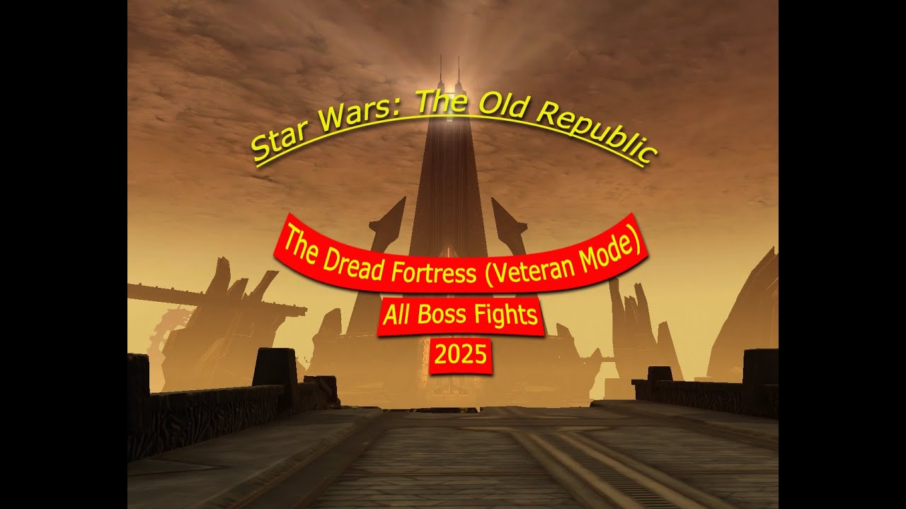 Star Wars: The Old Republic | The Dread Fortress (Veteran Mode) | All ...