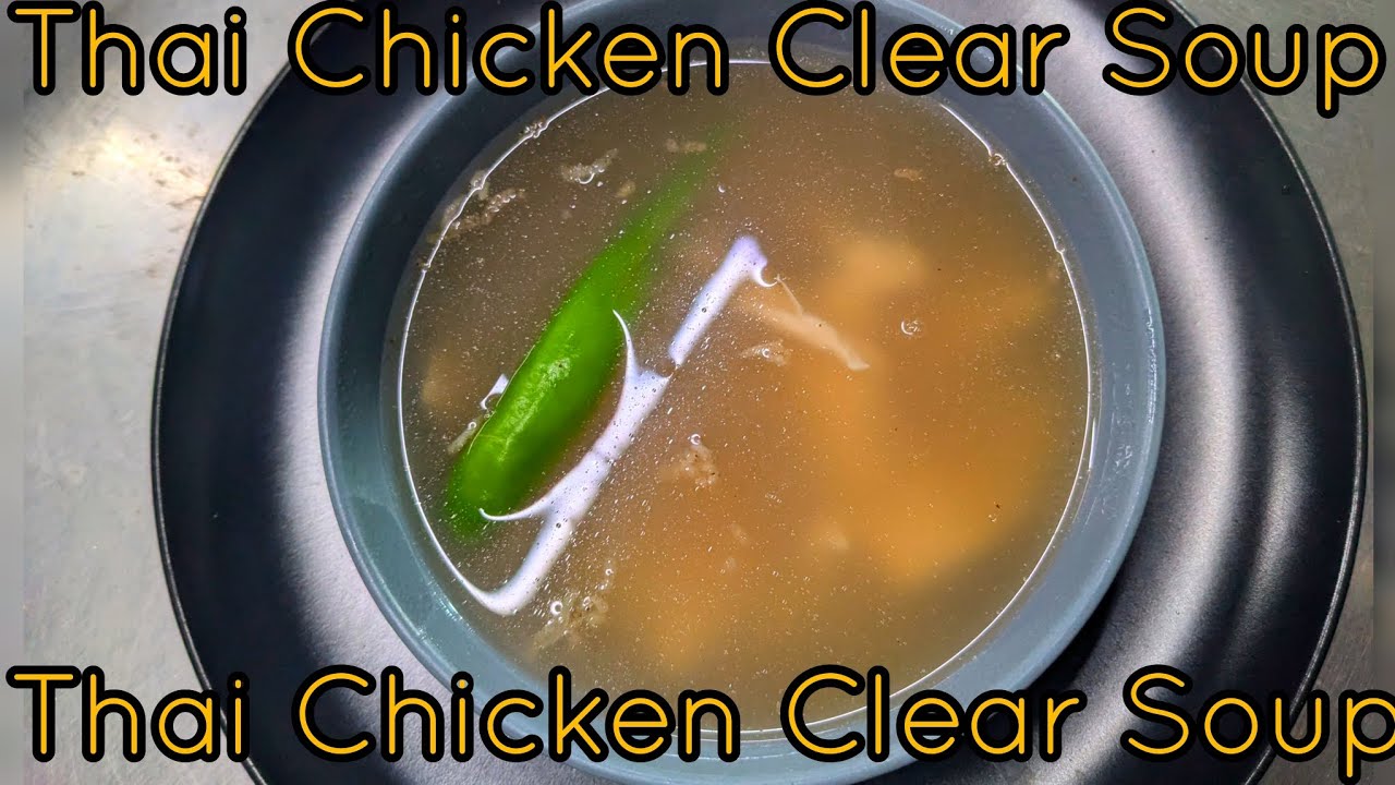 Clear Chicken Soup Recipe By Na Chef In | Thai Chicken Clear Soup | Veg ...