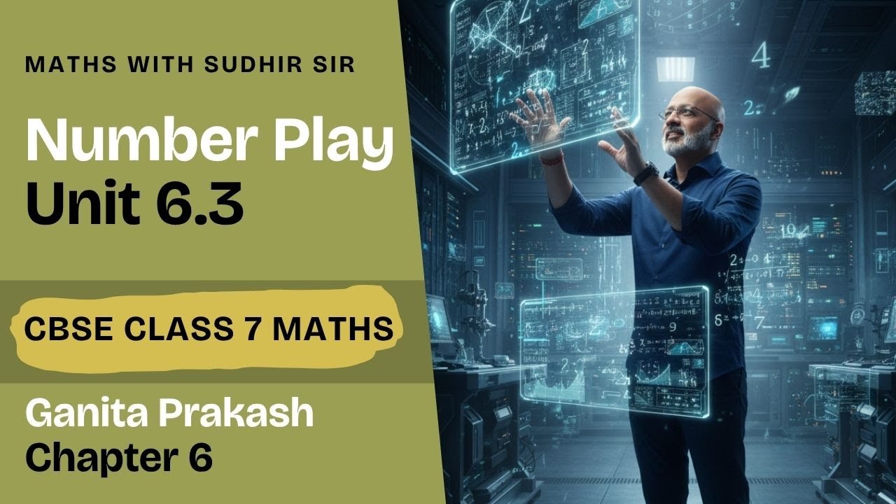Number Play (6.3) | Class 7 Maths Ganita Prakash NCERT Chapter 6 #kvs # ...