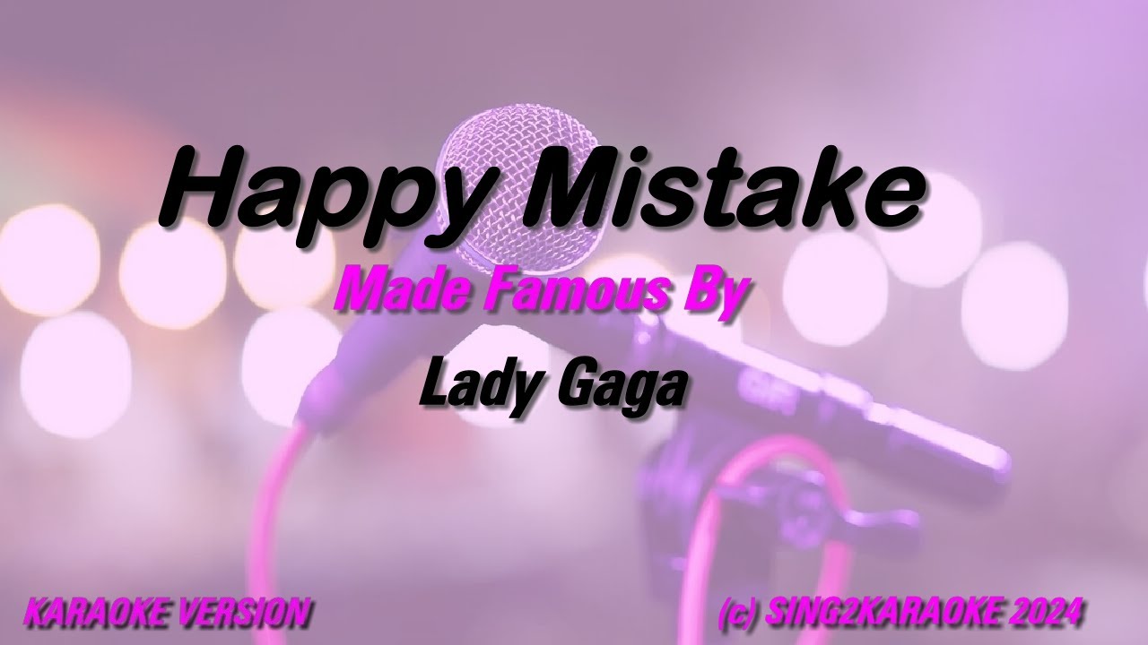 Lady Gaga Happy Mistake (Karaoke Version) Lyrics - YouTube