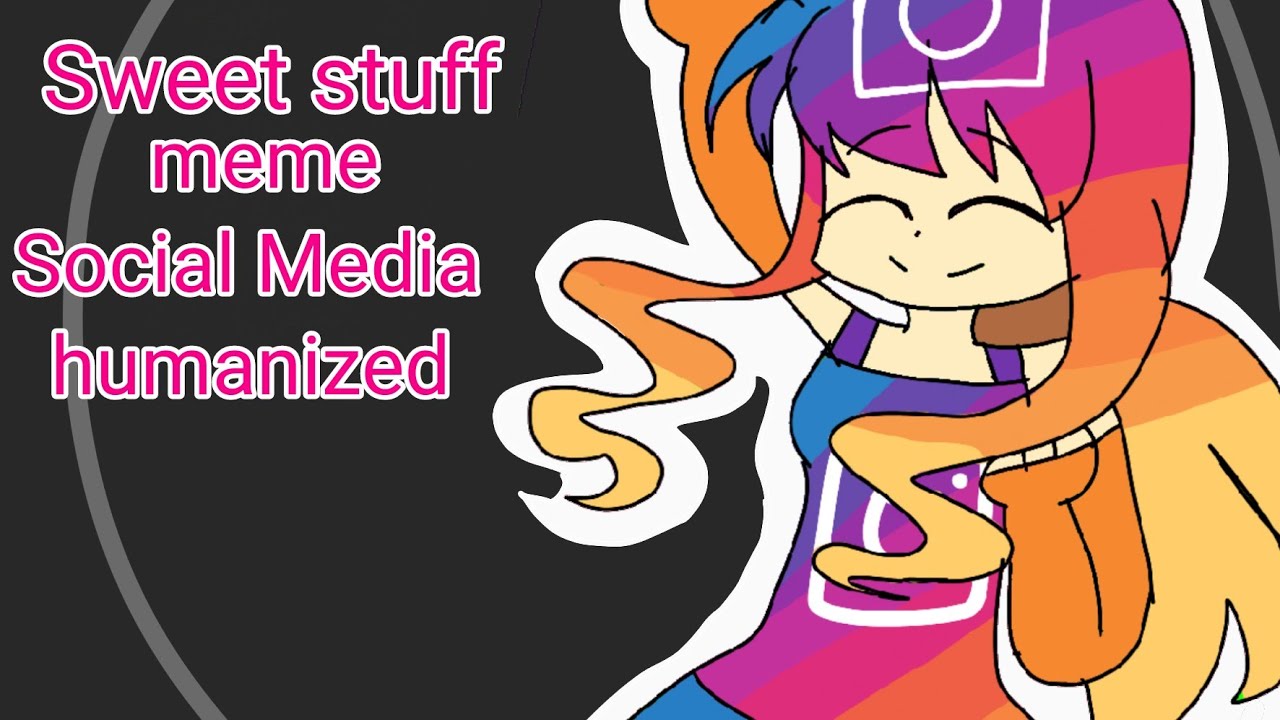 Sweet stuff | meme | (Social Media Humanized) - YouTube
