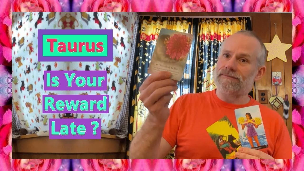 Taurus - Is Your Reward Late ? - YouTube