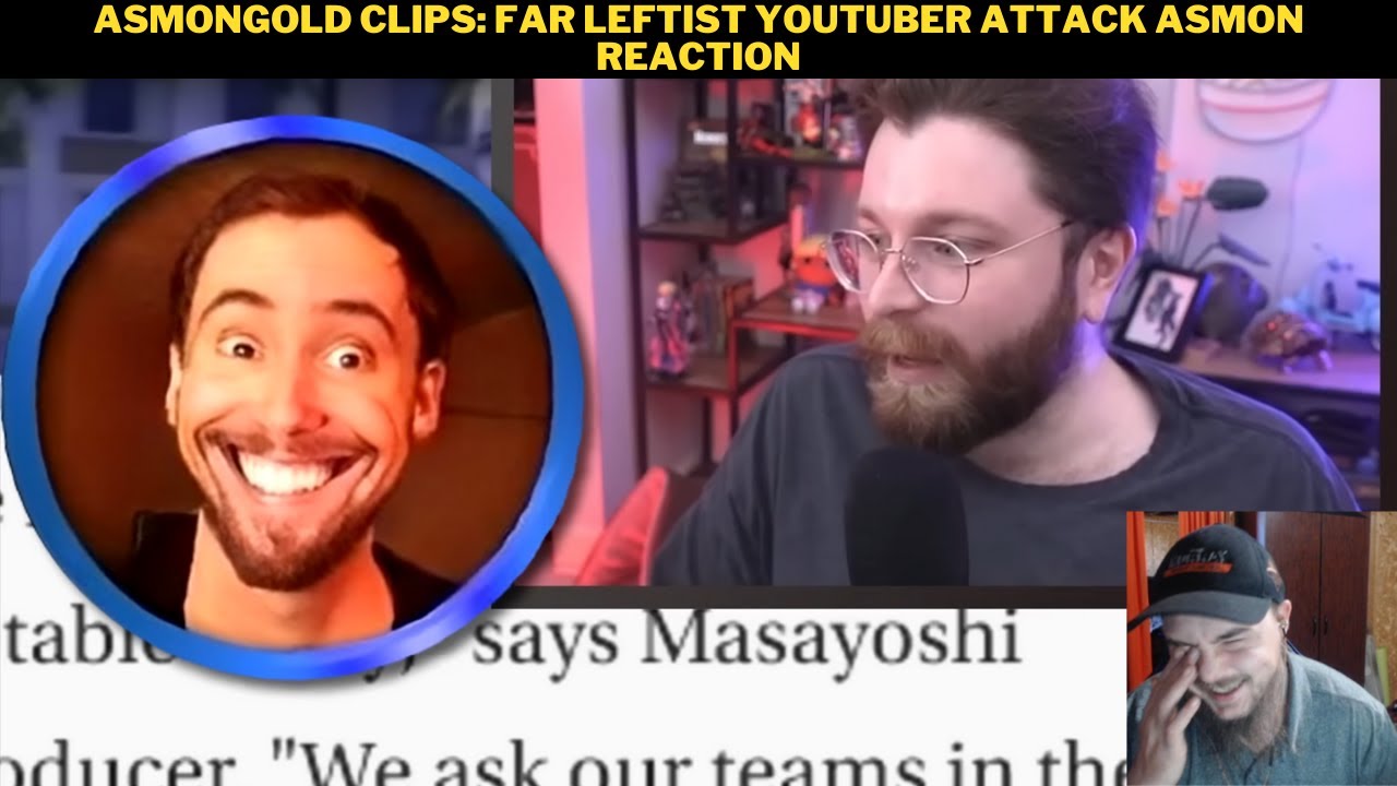 Asmongold Clips: Far Leftist YouTuber Attack Asmon Reaction - YouTube