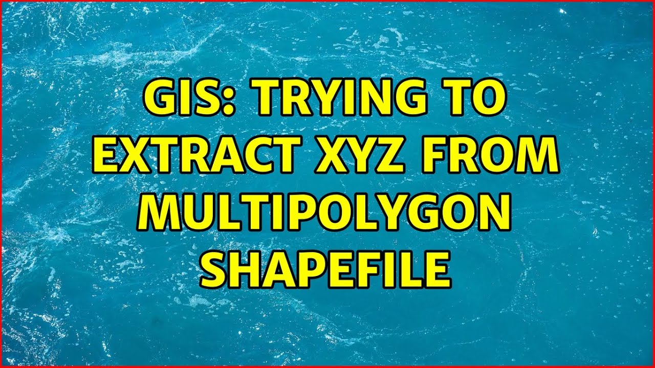 GIS Trying To Extract Xyz From Multipolygon Shapefile YouTube GIS Trying To Extract Xyz From Multipolygon Shapefile YouTube