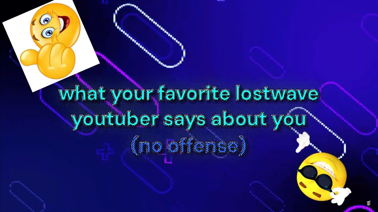 what your favorite lostwave youtuber says about you - YouTube