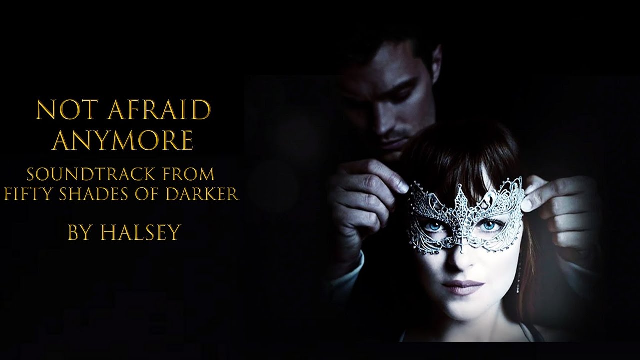 NOT AFRAID ANYMORE (FIFTY SHADES OF DARKER) : Halsey - YouTube