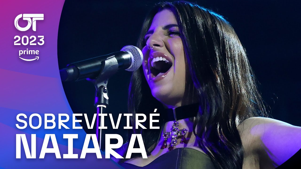 "SOBREVIVIRÉ” - NAIARA | Gala Final | OT 2023 - YouTube