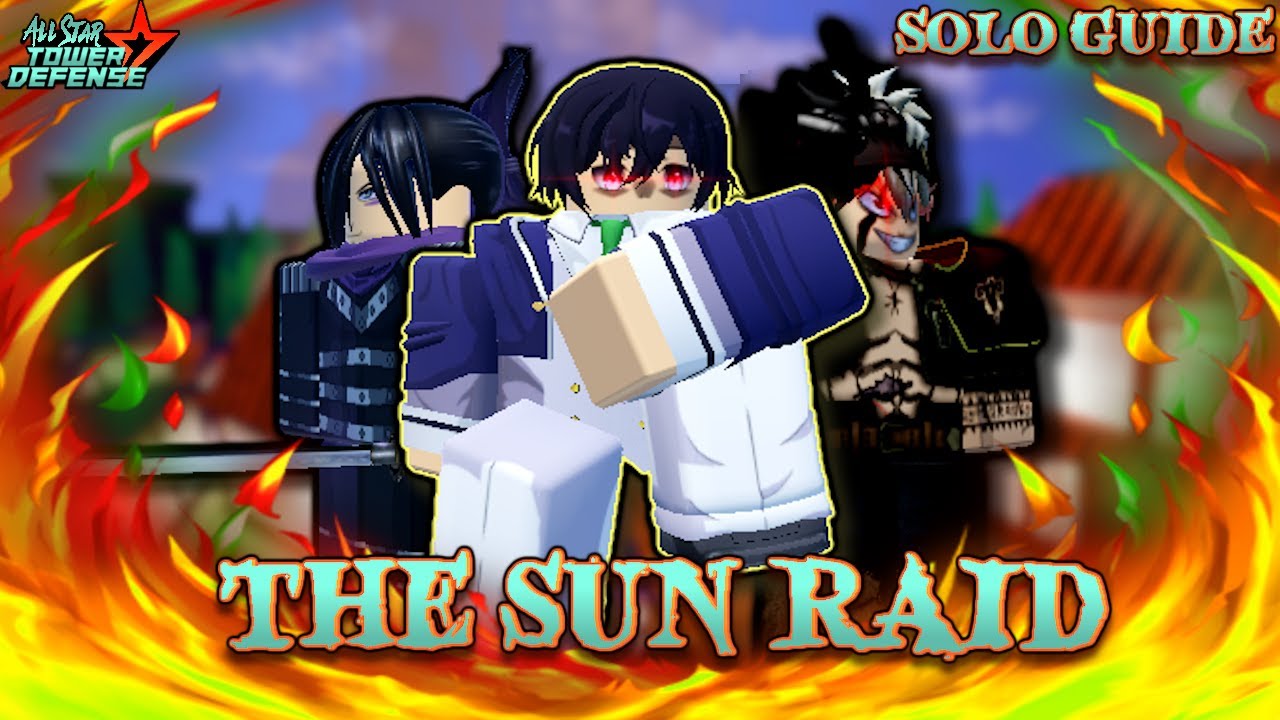 [ SOLO RAID ] The Sun Raid Guide | All Star Tower Defense - YouTube