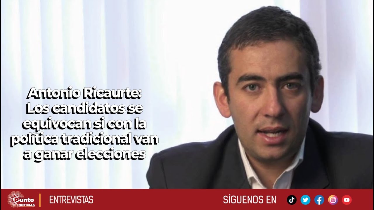 Antonio Ricaurte | Los candidatos se equivocan si con la política ...