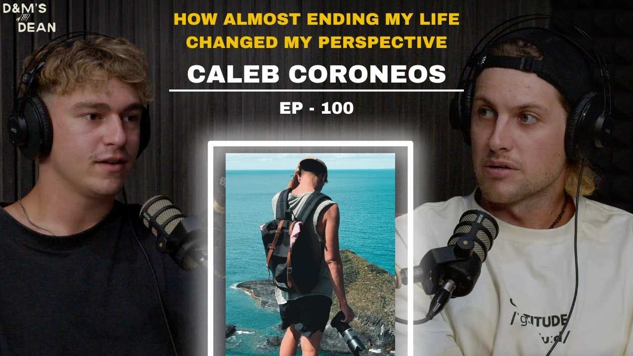 Episode 100 - Caleb Coroneos // How almost ending my life changed my ...