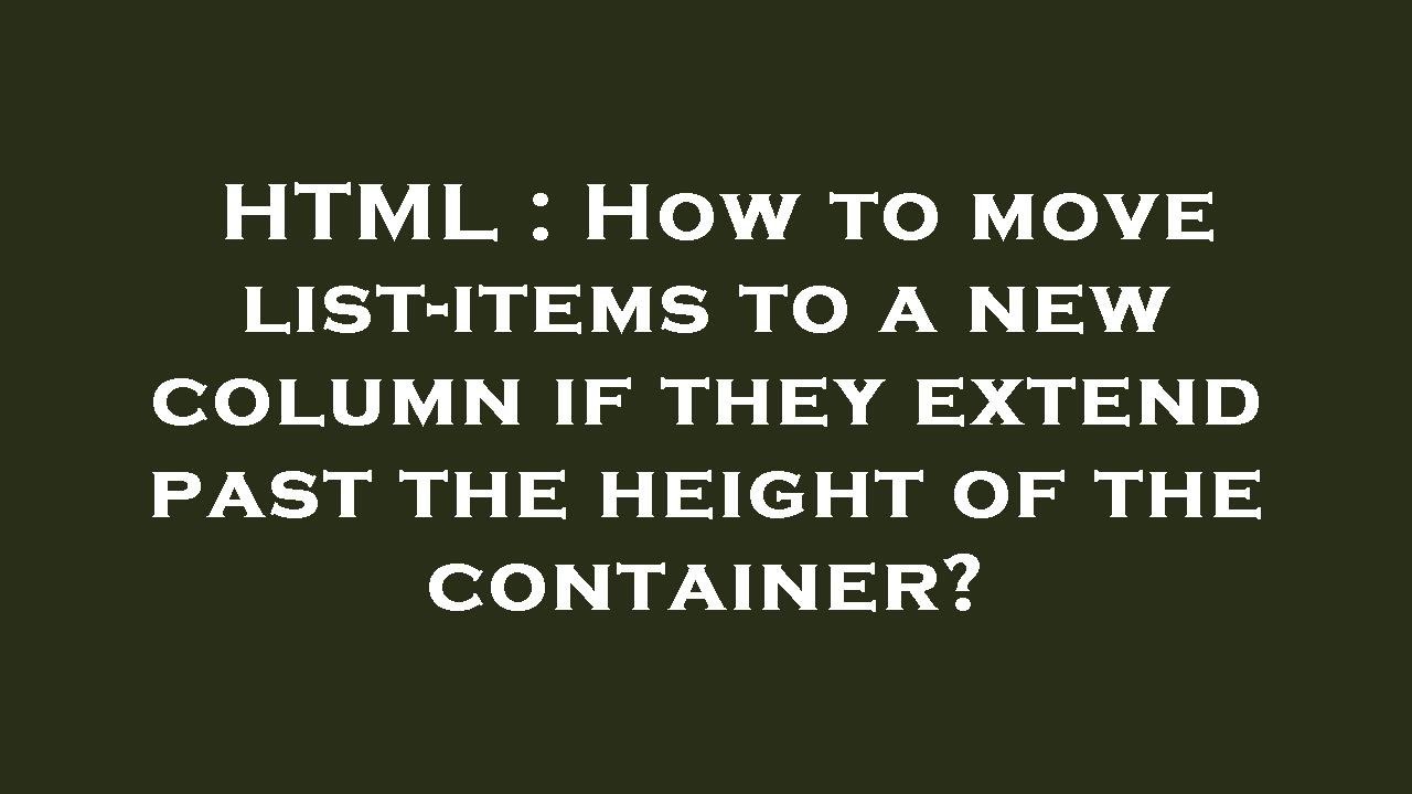 HTML How To Move List items To A New Column If They Extend Past The html-how-to-move-list-items-to-a-new-column-if-they-extend-past-the