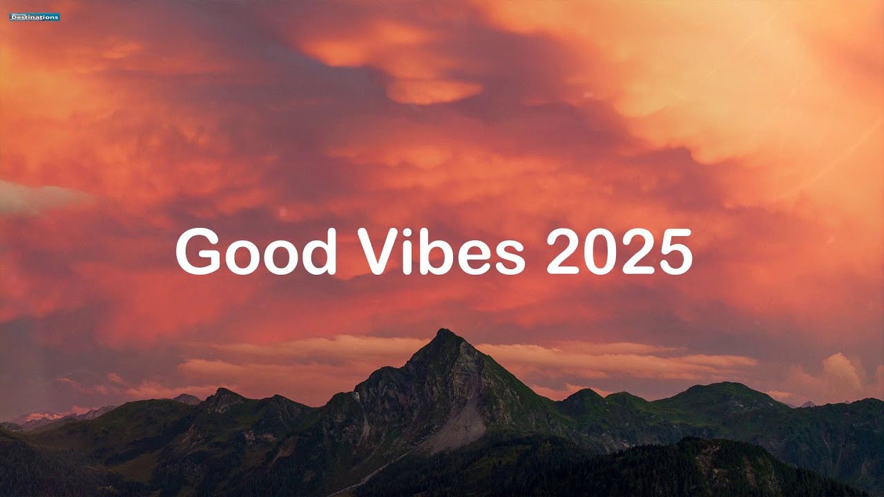 Good Vibes 2025 🍂 Feel Good Vibes Mix - YouTube