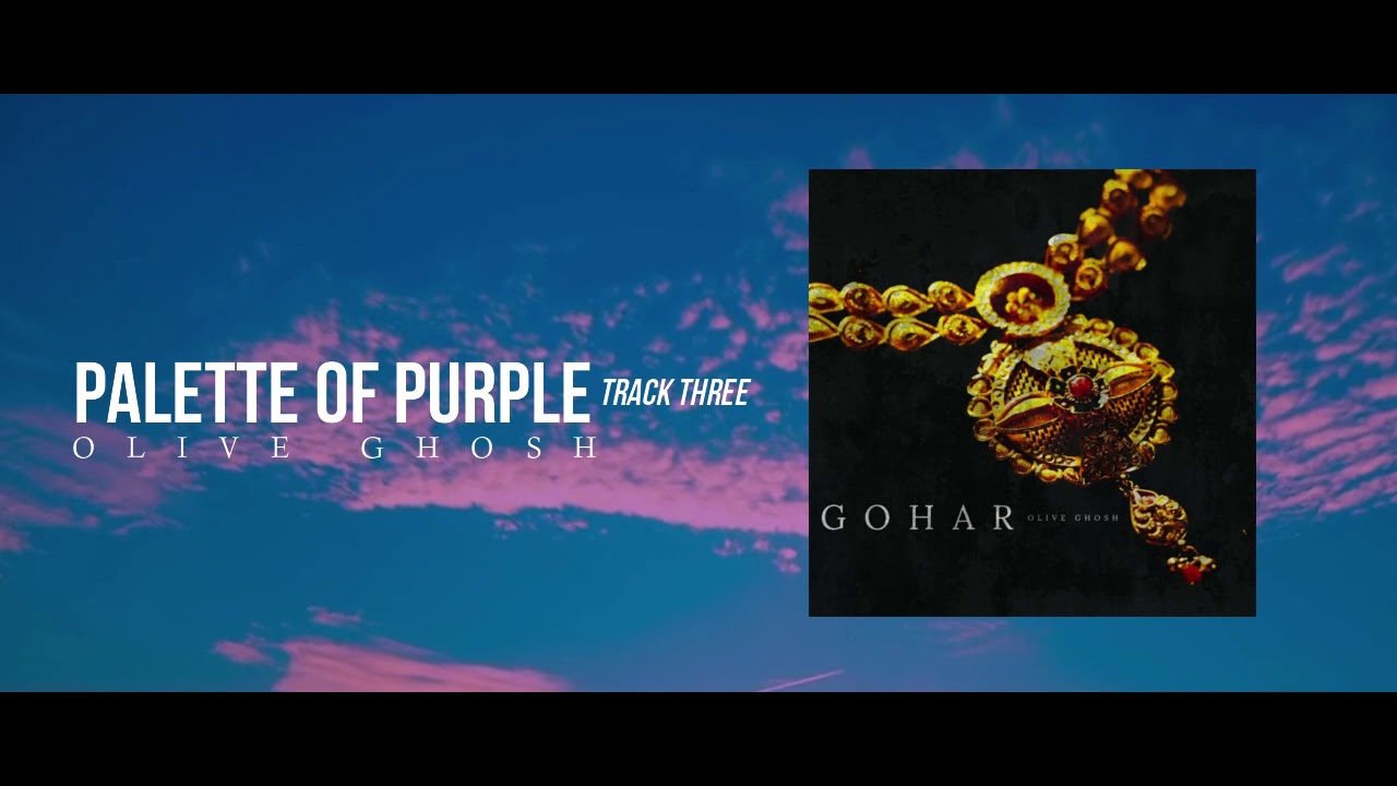 GOHAR - A Cinematic Soundscape by OLIVE GHOSH (Full Album) - YouTube