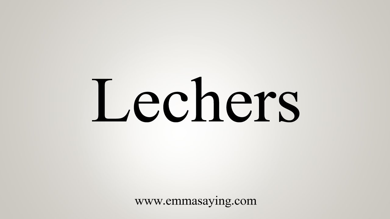 How To Say Lechers - YouTube
