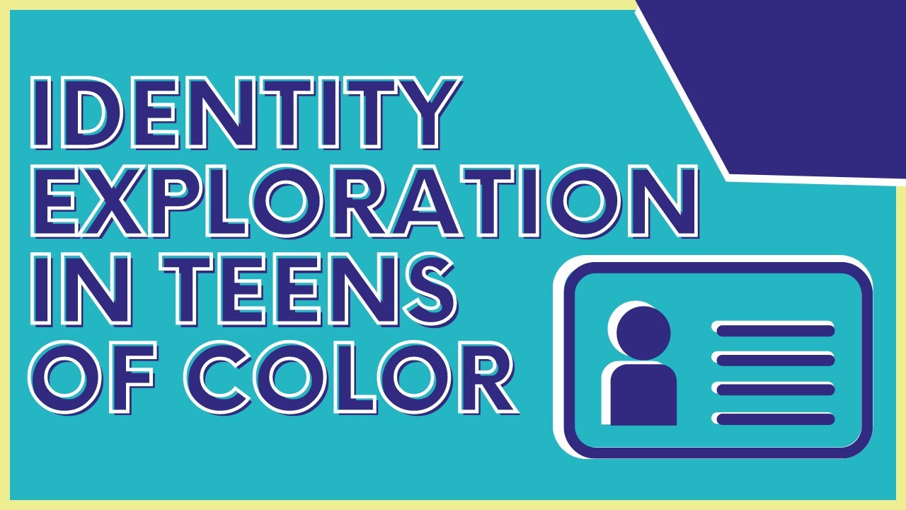 Identity Exploration in Teens of Color - YouTube