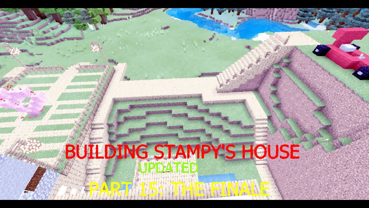 Building Stampy's House (Updated) (15) The Finale - YouTube
