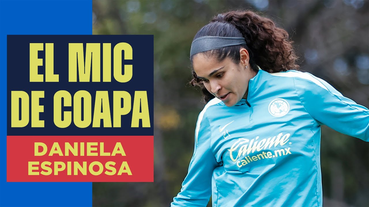 El Mic de Coapa con Daniela Espinosa | Escuchando a nuestra Águila ...