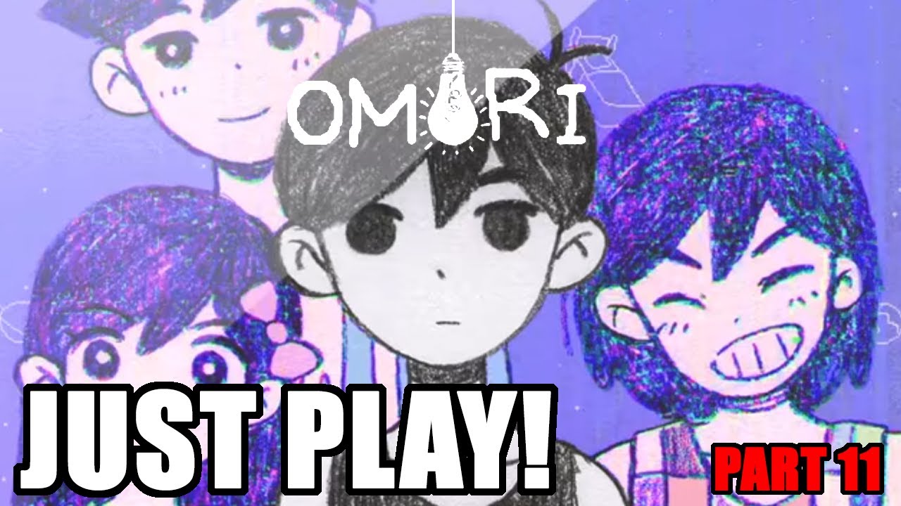 Just Play! Omori Part 11 - YouTube