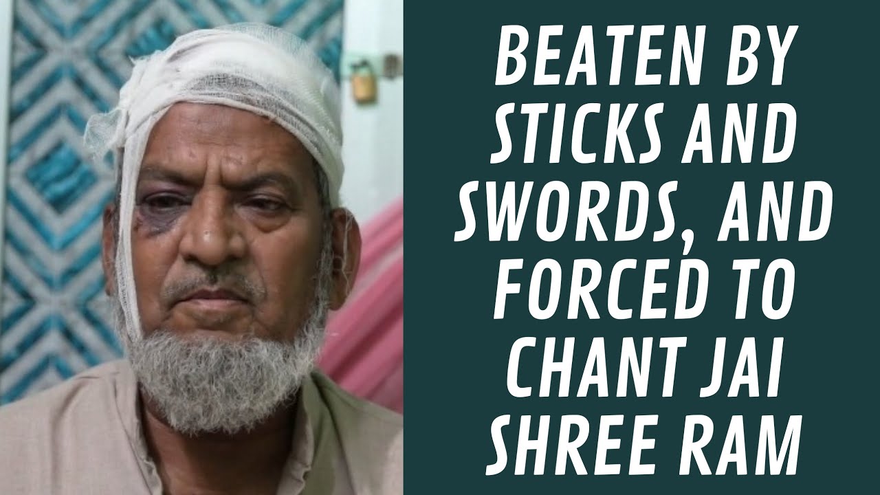 Beaten by sticks and swords, and forced to chant Jai Shree Ram, by a ...