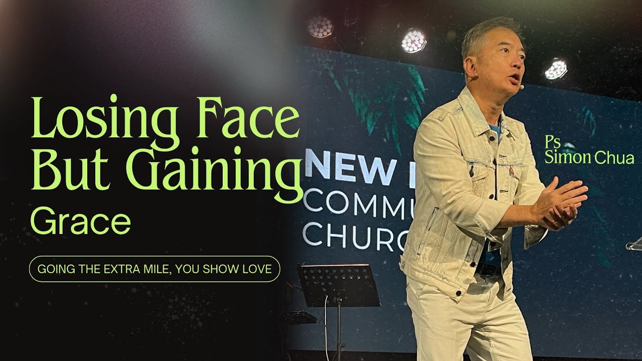 4 Feb 2024 | Losing Face but Gaining Grace | Snr Pastor Simon Chua ...