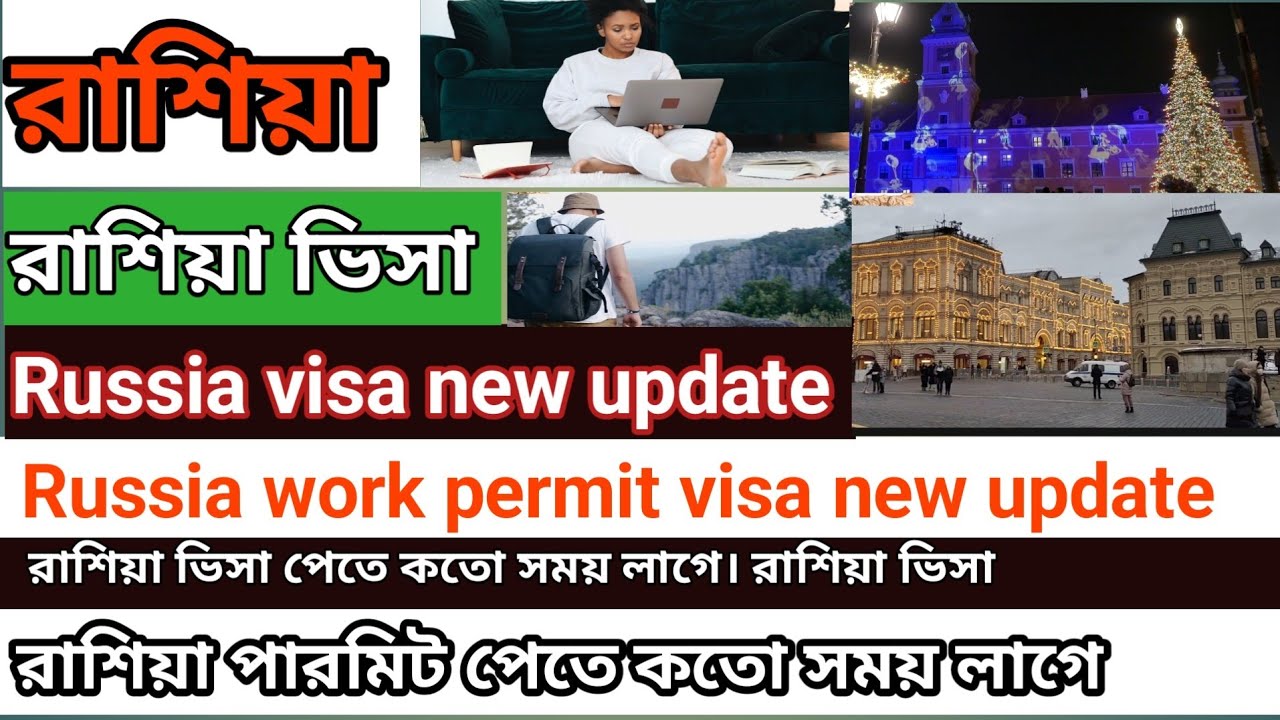 Russia work permit visa new update, Russia work visa process time ...