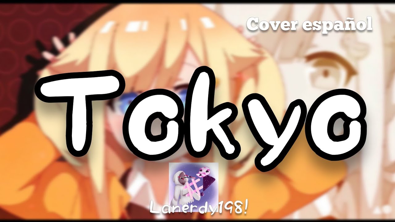 Leat'eq TOKYO - Cover español (Spanish Version) - lanerdy198 ! - YouTube