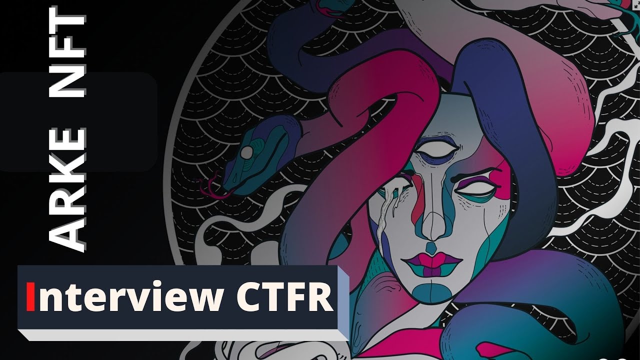 #CTFR n°6 Interview de l'artiste ARKE NFT - YouTube