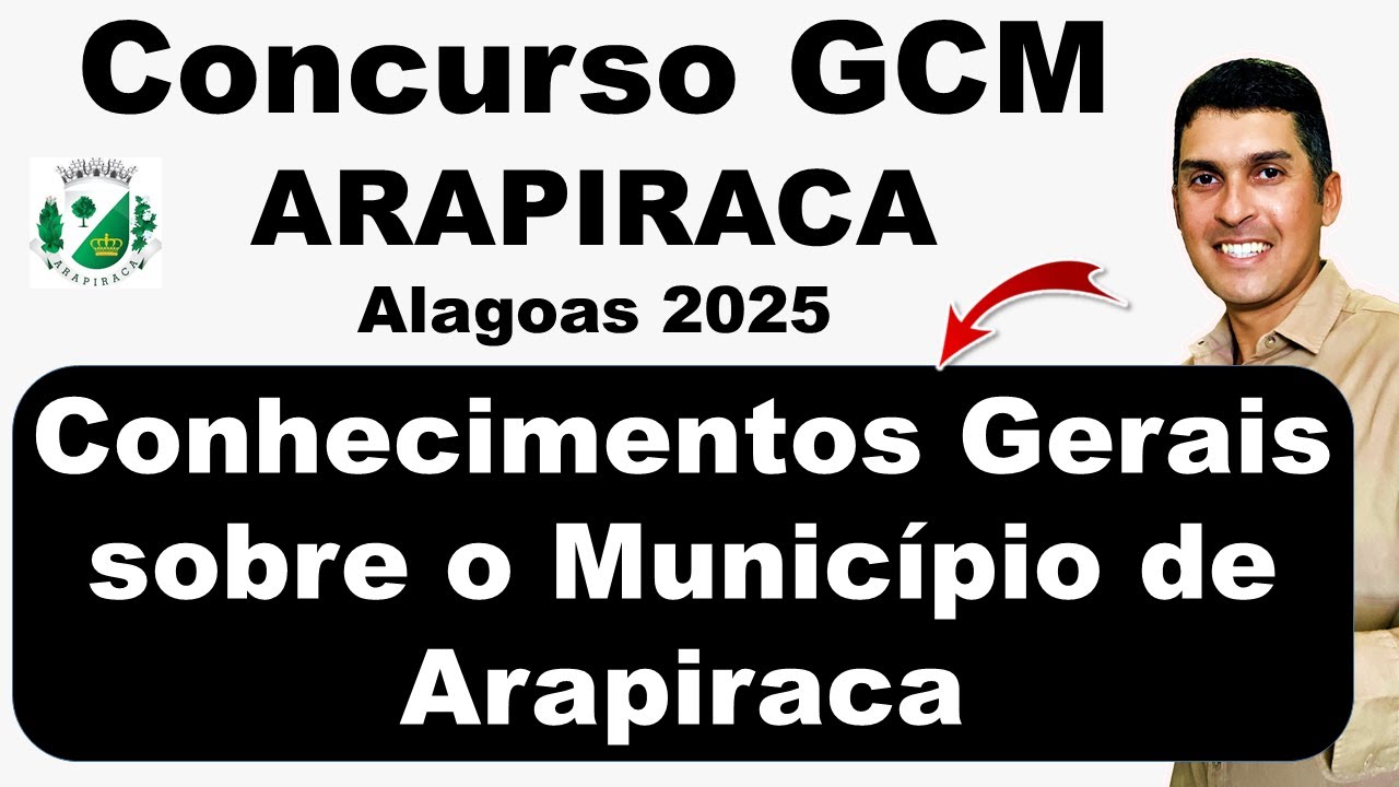 Conhecimentos Gerais sobre o Município de Arapiraca | Concurso GCM Arapiraca AL 2025 | Banca ...