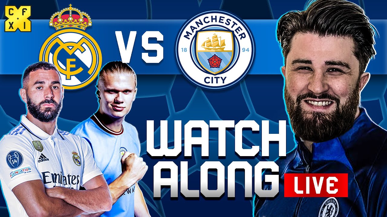 REAL MADRID vs MAN CITY LIVE Watch Along | UCL SEMI FINAL 1ST LEG 2022/ ...