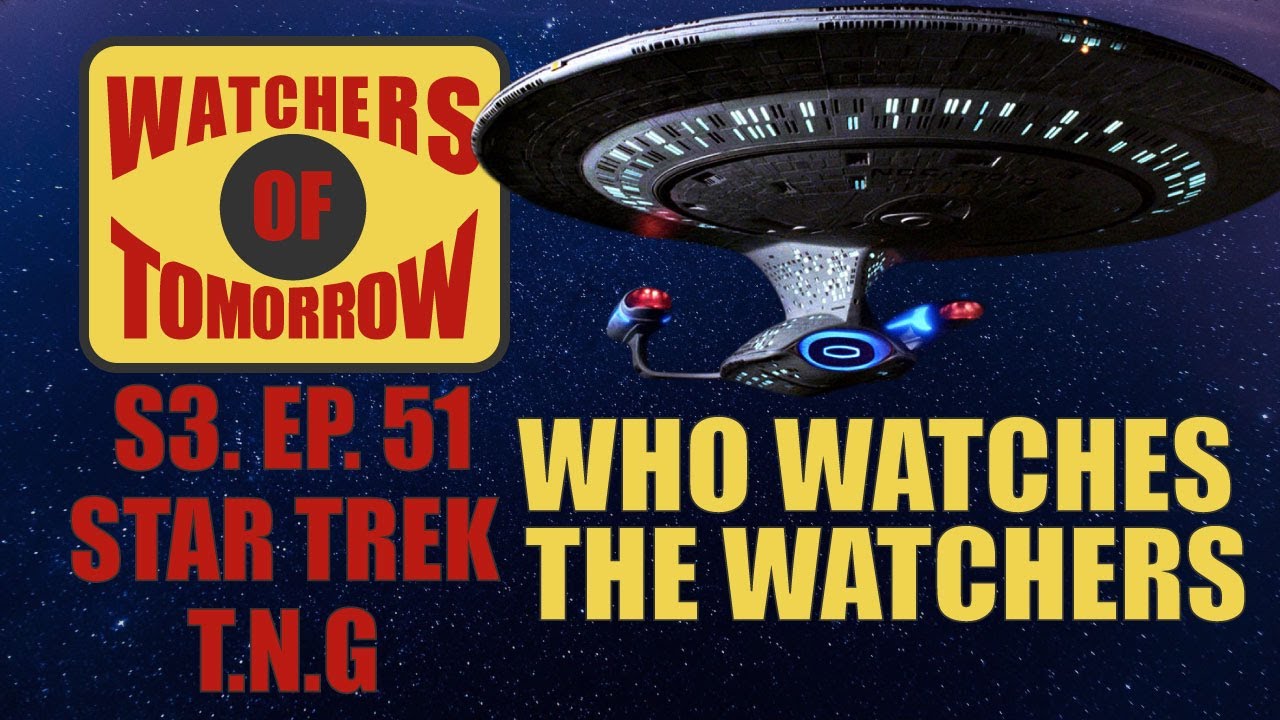 Who Watches the Watchers - Star Trek: TNG - Watchers of Tomorrow - YouTube