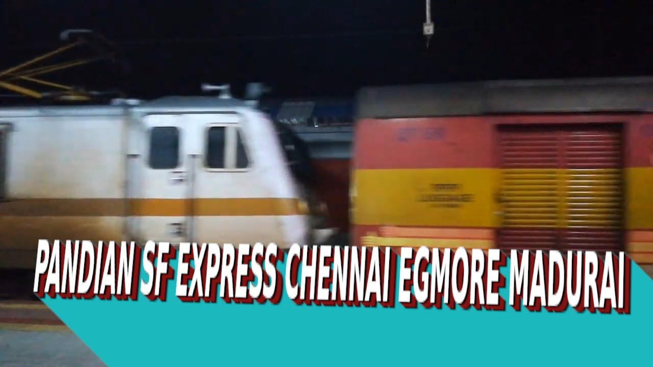 12637 Pandian SF Express Chennai Egmore Madurai Jn - YouTube