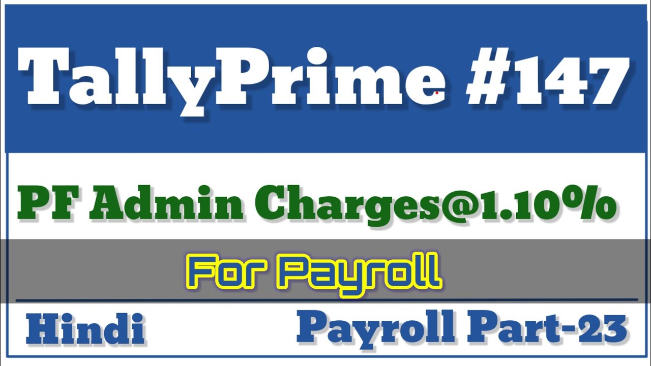 PF Admin Charges@1.10% Pay Heads || Tally Prime || Payroll-23 || Hindi ...