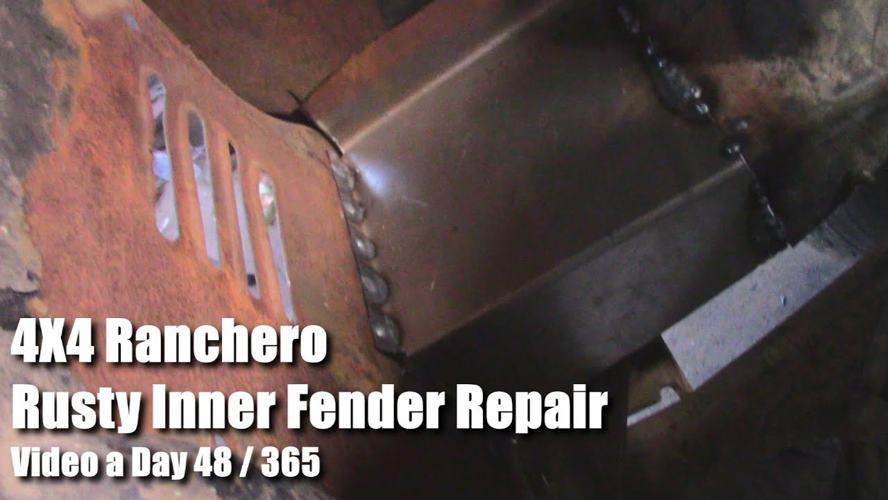 4X4 Ranchero Rusty Inner Fender Repair 48 of 365 - YouTube