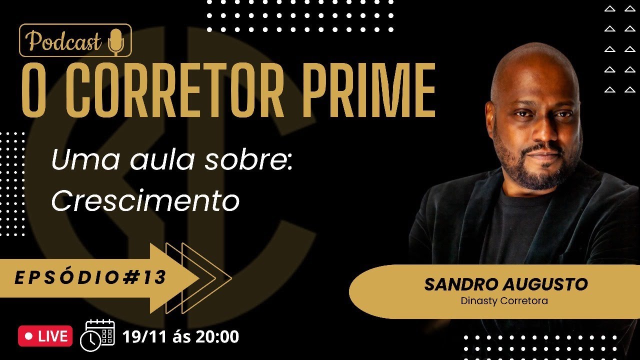 EP#13 O CORRETOR PRIME - SANDRO AUGUSTO (DINASTY CORRETORA) - YouTube