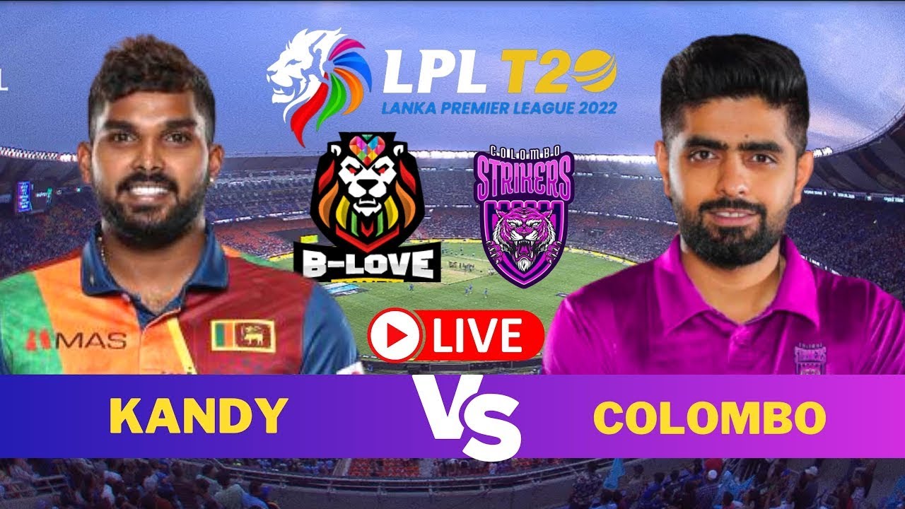 LPL LIVE - B Love Kandy vs Colombo Strikers Live | Lanka premier - YouTube