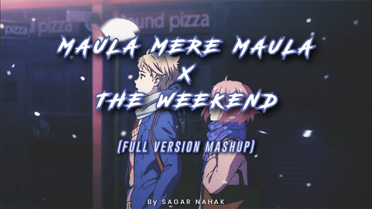 Maula mere maula X The weekend (Full Version Mashup) || JM Love Beatz ...