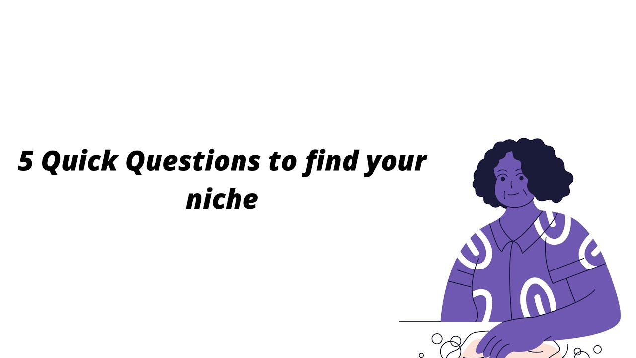 5 Questions to help you find your niche - YouTube