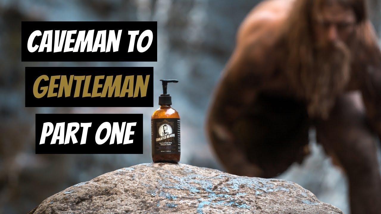 Caveman to Gentleman: Part 1 | Educated Beards - YouTube