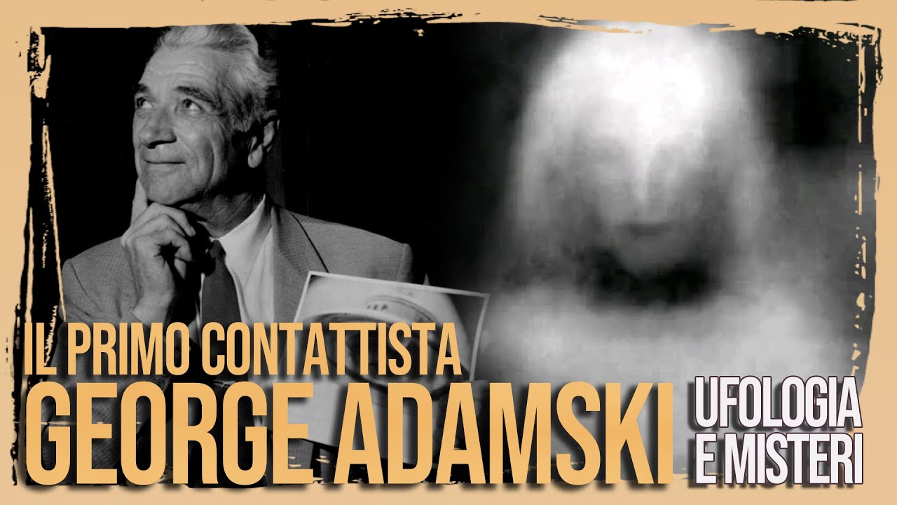 George Adamski - Il primo contattista | Ufologia e Misteri - YouTube