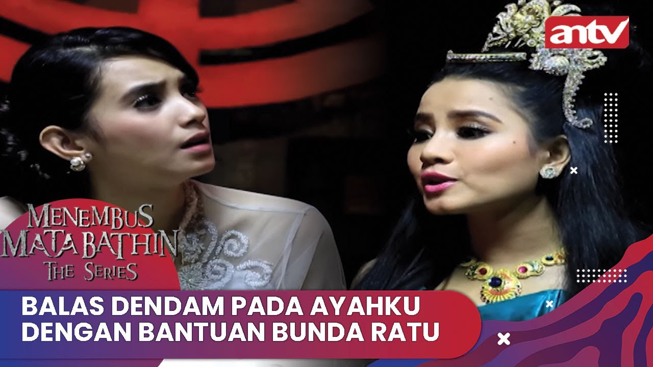 Balas Dendam Pada Ayahku Dengan Bantuan Bunda Ratu | Menembus Mata Batin The Series ANTV Eps 49 ...