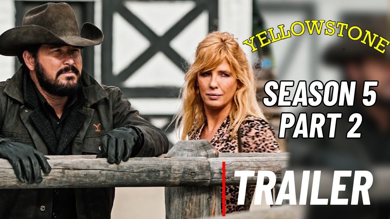 Yellowstone Season 5 Part 2 Trailer Release and First Look Insights ...