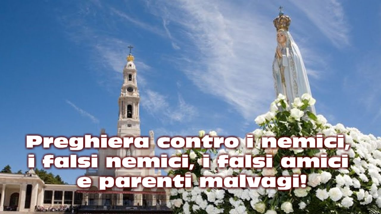 Preghiera contro i nemici, i falsi nemici, i falsi amici e parenti ...