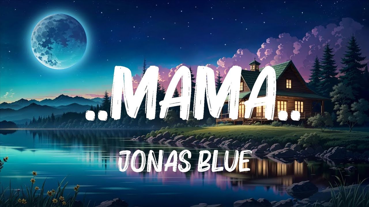 Jonas Blue - ..Mama.. (Lyrics) | William Singe, Ali Gatie,Justin-Bieber ...
