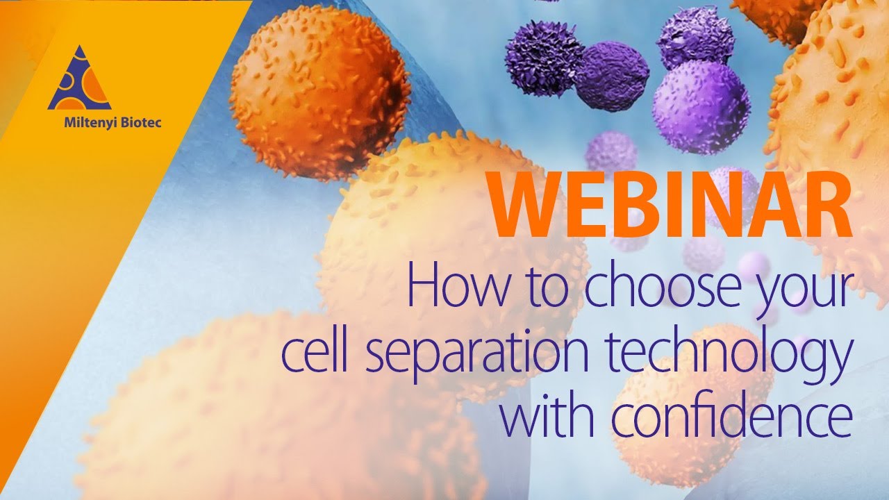 How to choose your cell separation technology with confidence [WEBINAR ...
